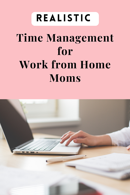 10 TIME MANAGEMENT TIPS FOR WORK FROM HOME MOMS